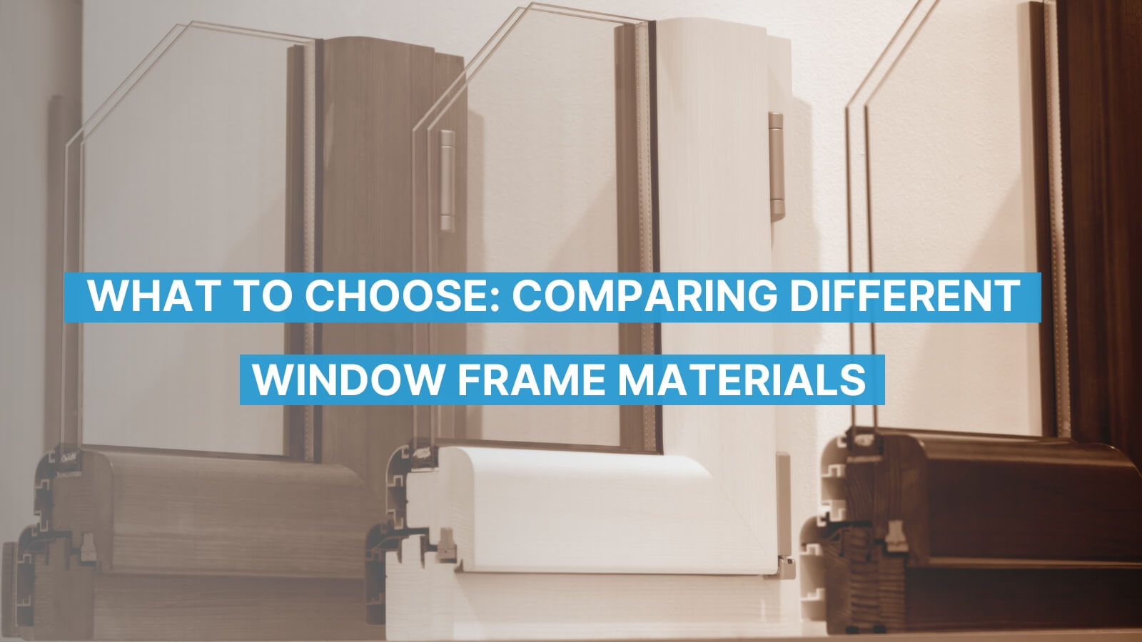 Picking the Right Window Frame Material | Standard Windows & Doors